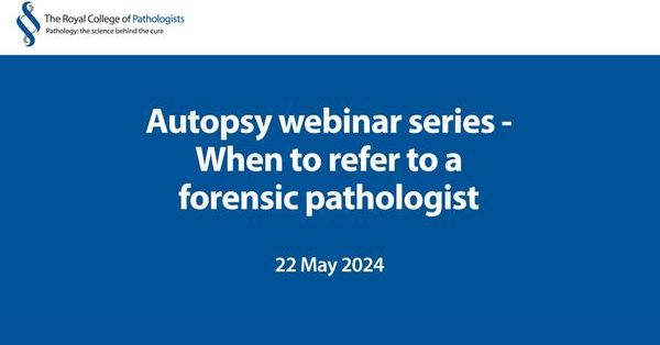Autopsy webinar series - When to refer to a forensic pathologist